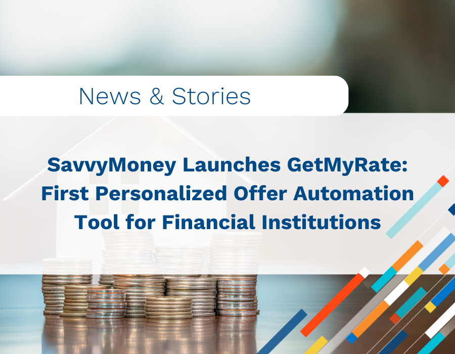 SavvyMoney Launches Get My Rate: Streamlining Personalized Loan Offers