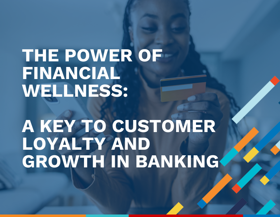 The Power of Financial Wellness: A Key to Customer Loyalty and Growth ...